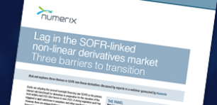 Lag in the SOFR-Linked Non-Linear Derivatives Market: Three Barriers to Transition | Numerix